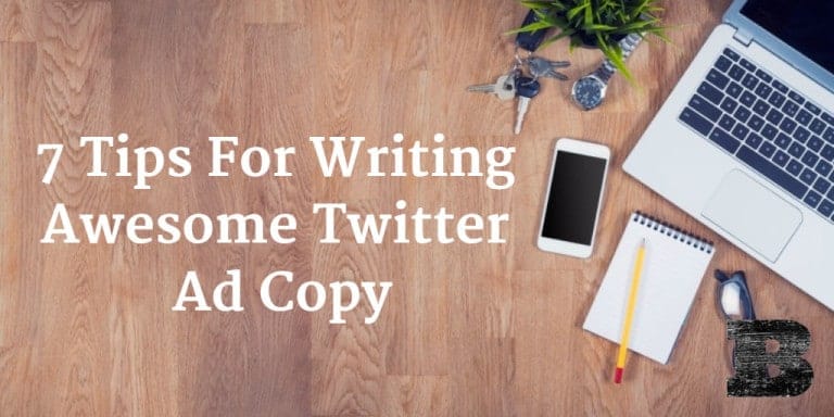 7 Tips For Writing Awesome Twitter Ad Copy - Ben Brausen